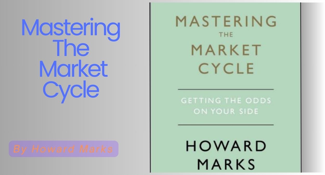 Understanding Market Cycles by Howard Marks – Chapter-by-Chapter ...